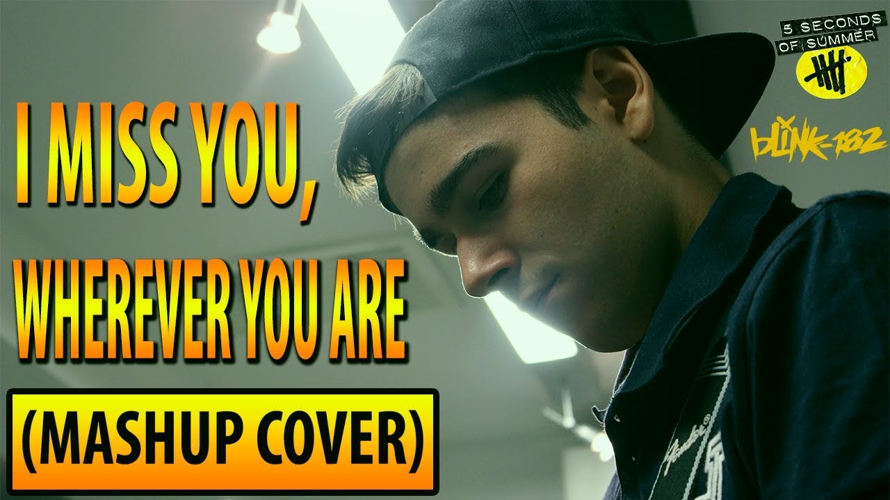 "I Miss You, Wherever You Are" - blink182/5SOS (Mashup Cover) - YouTube