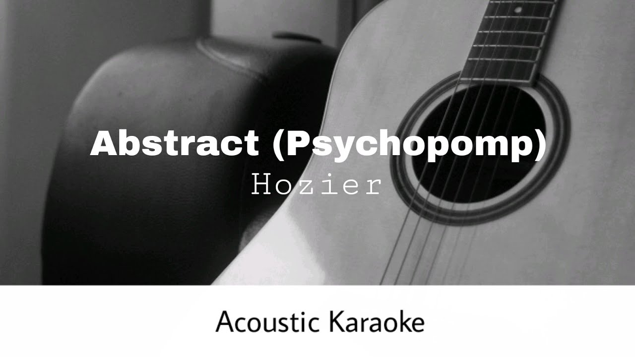 Hozier - Abstract (Pyschopomp) (Acoustic Karaoke) - YouTube