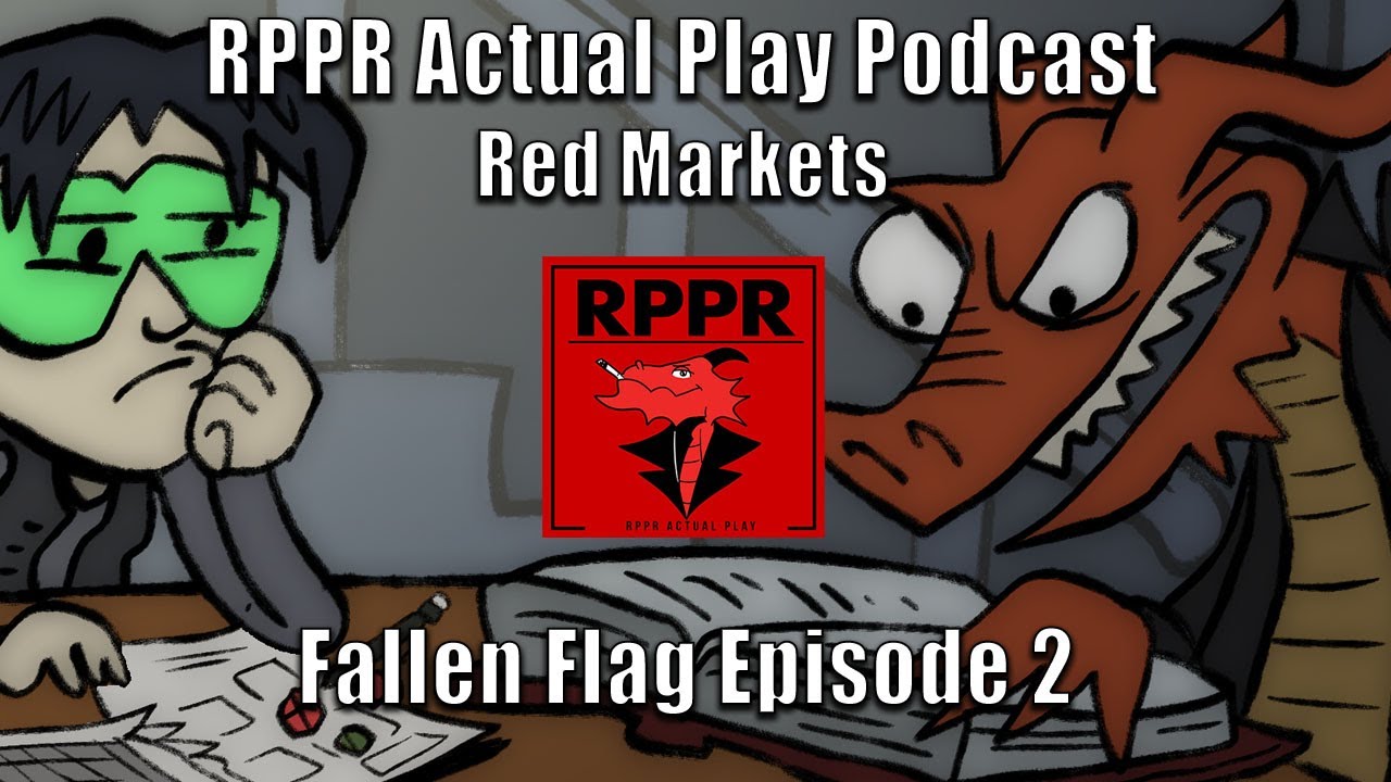 Red Markets: Fallen Flag – Episode 2 | RPPR Actual Play - YouTube