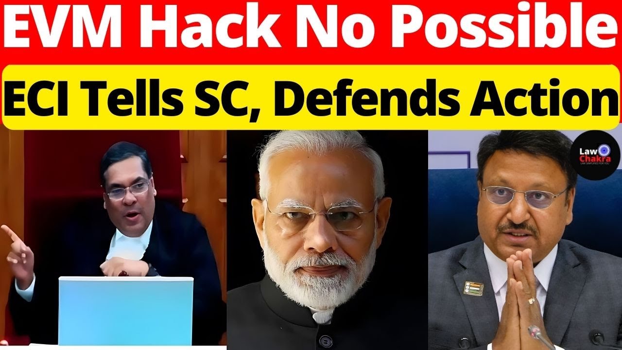 Evm Hack No Possible Eci Tells Sc Defends Action Lawchakra Supremecourtofindia Analysis