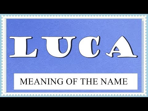 MEANING OF THE NAME LUCA, FUN FACTS, HOROSCOPE