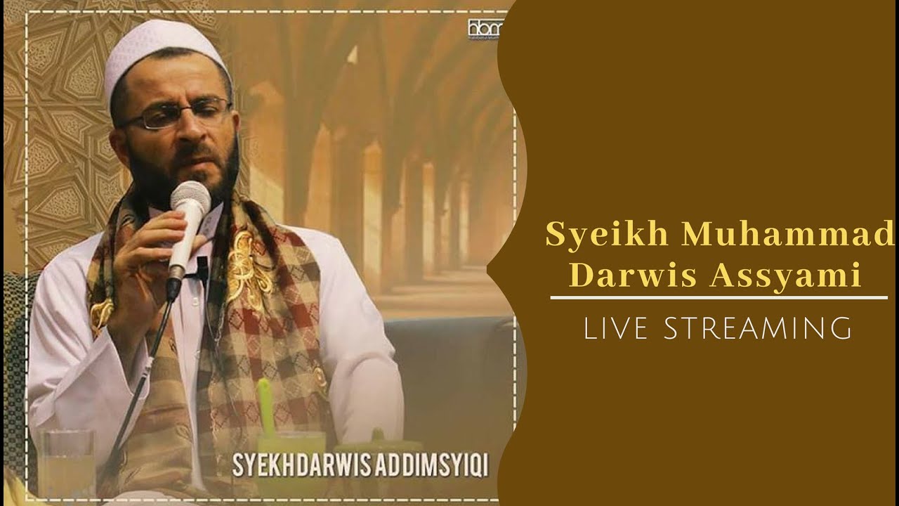 🔴LIVE Dauroh Ilmiah bersama Syeikh Dr. Muhammad Darwisy Ad-Dimasyqi ...
