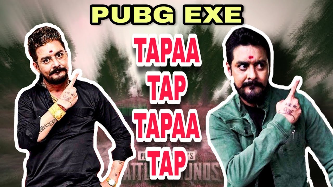 TAPAA TAP TAPAA TAP | PUBG EXE VIDEO - YouTube