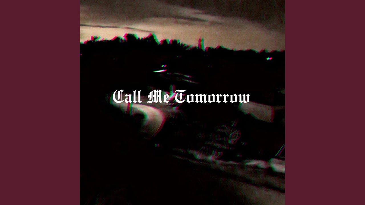 Call Me Tomorrow - YouTube