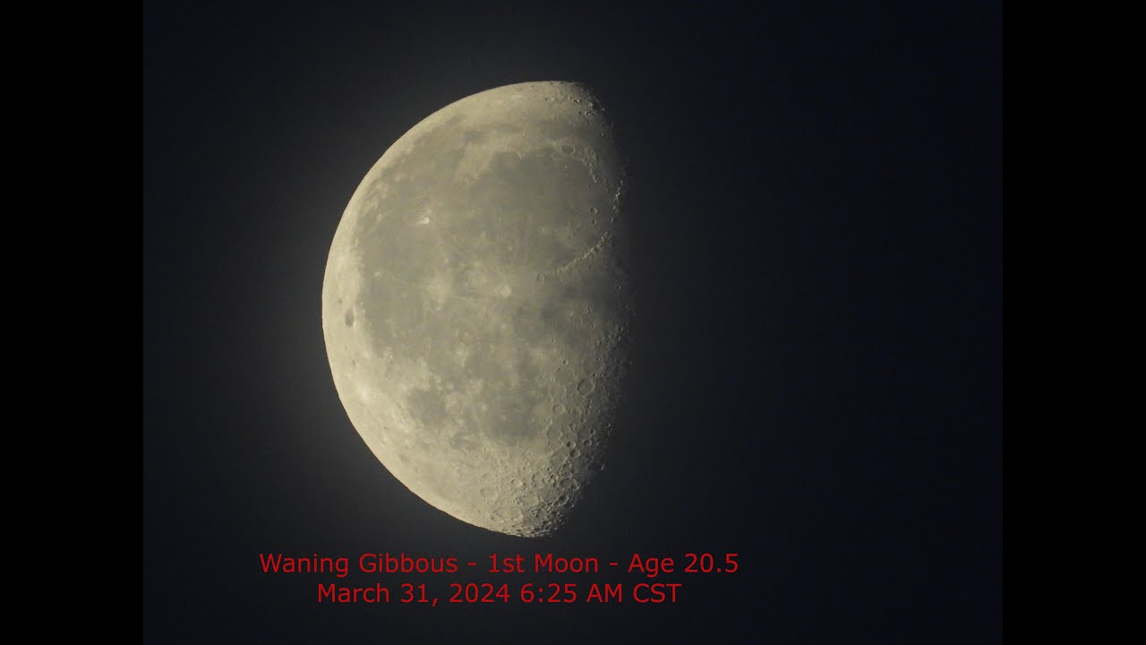 Waning Gibbous Moon - Age 20.5 - March 31, 2024 6:25 AM CST (1st Moon ...