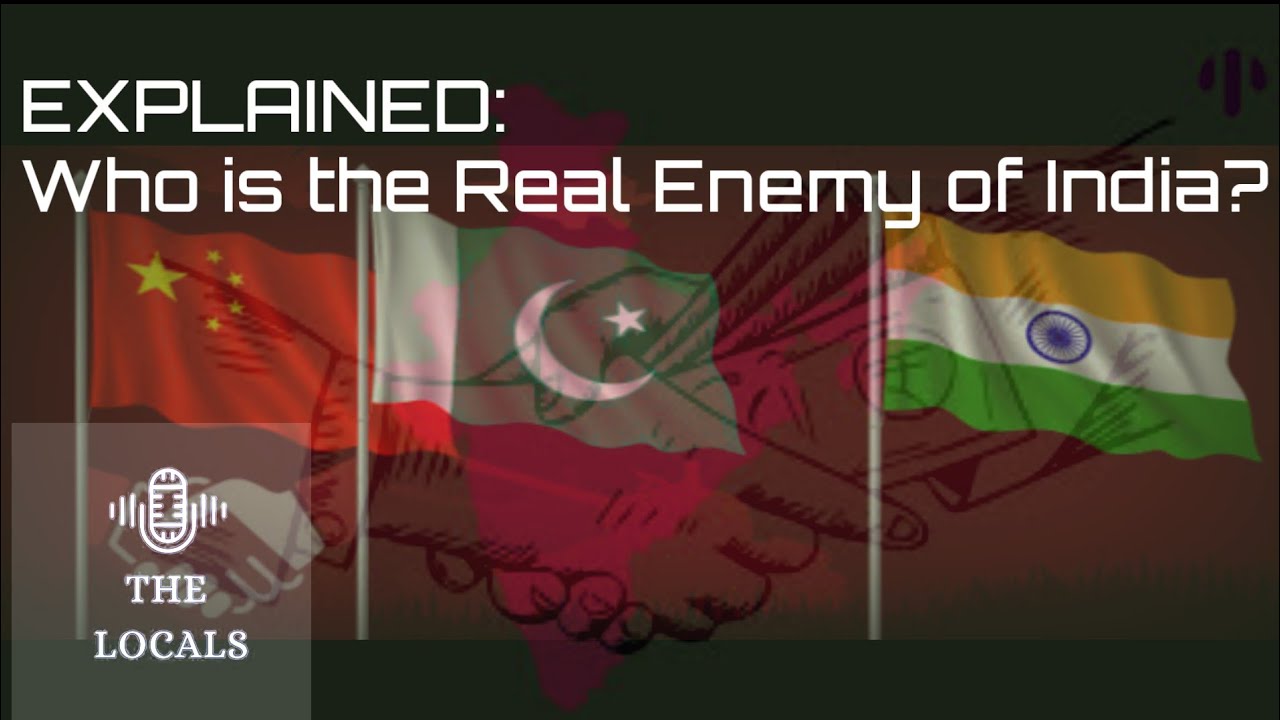 Real ENEMY of India | China or Pakistan or else? | TheLocals - YouTube