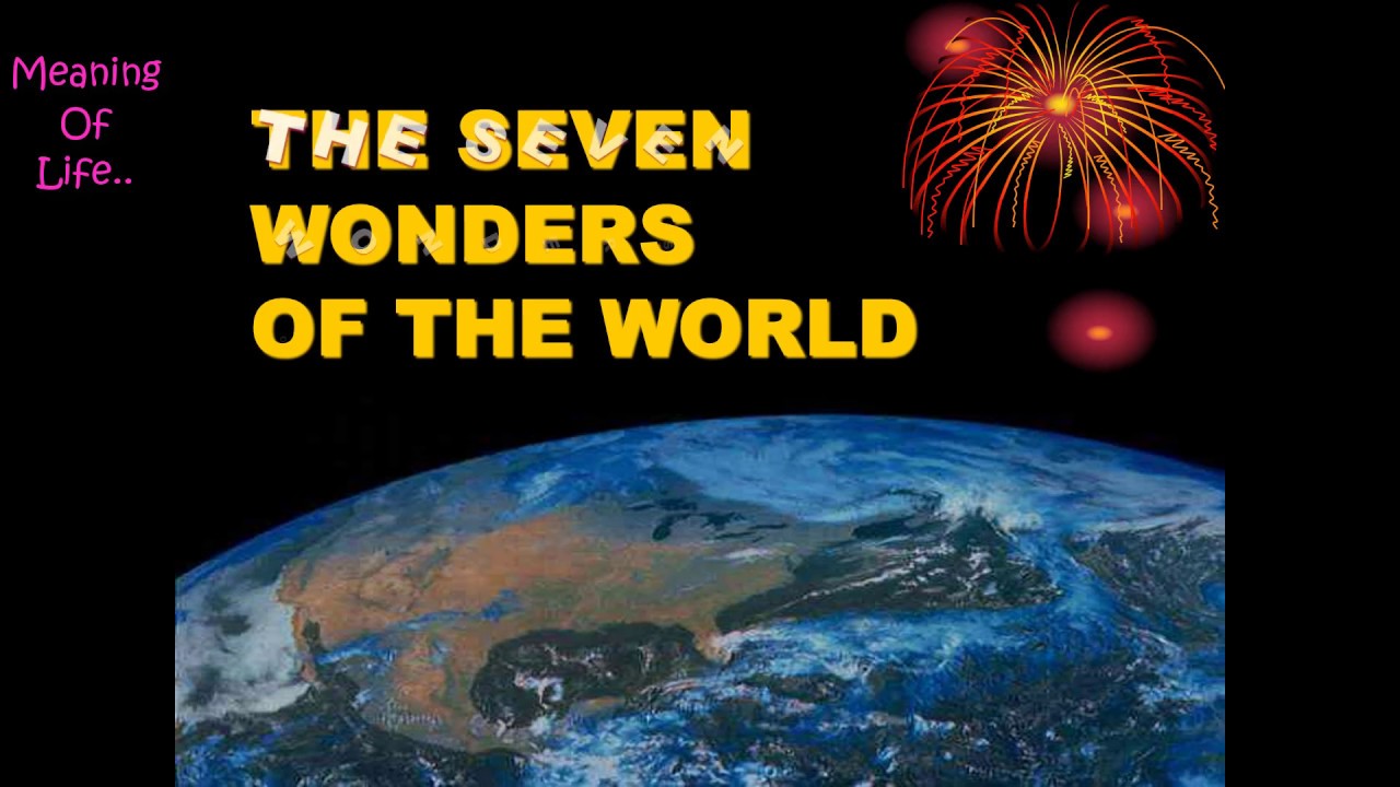 Meaning Of Life - The REAL 7 Greatest Wonders Of The World - YouTube