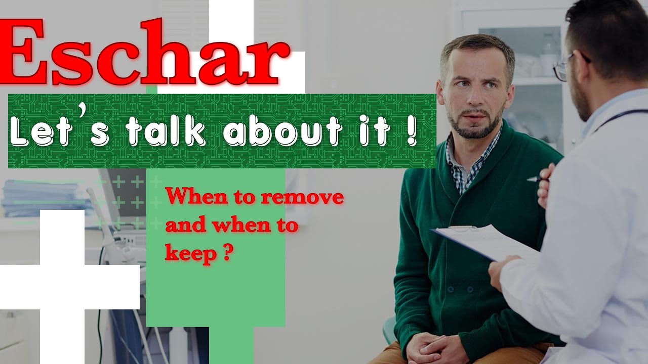 ESCHAR (wound care walk and learn): when to remove and when to keep ...