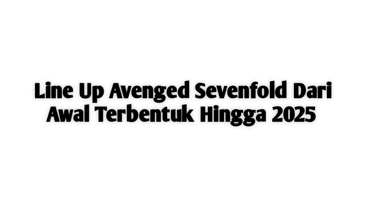 Personil Avenged Sevenfold (Journey 1999-2025) - YouTube