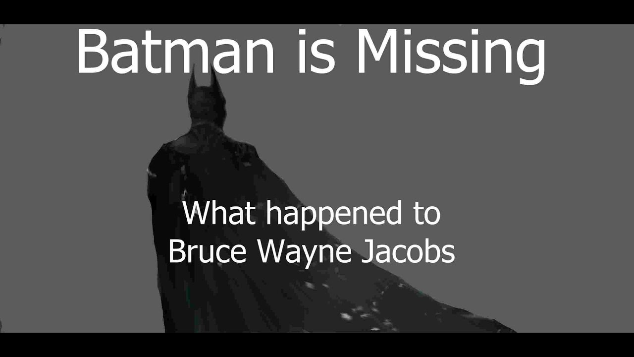 Batman is Missing: What Happened to Bruce Wayne Jacobs - YouTube
