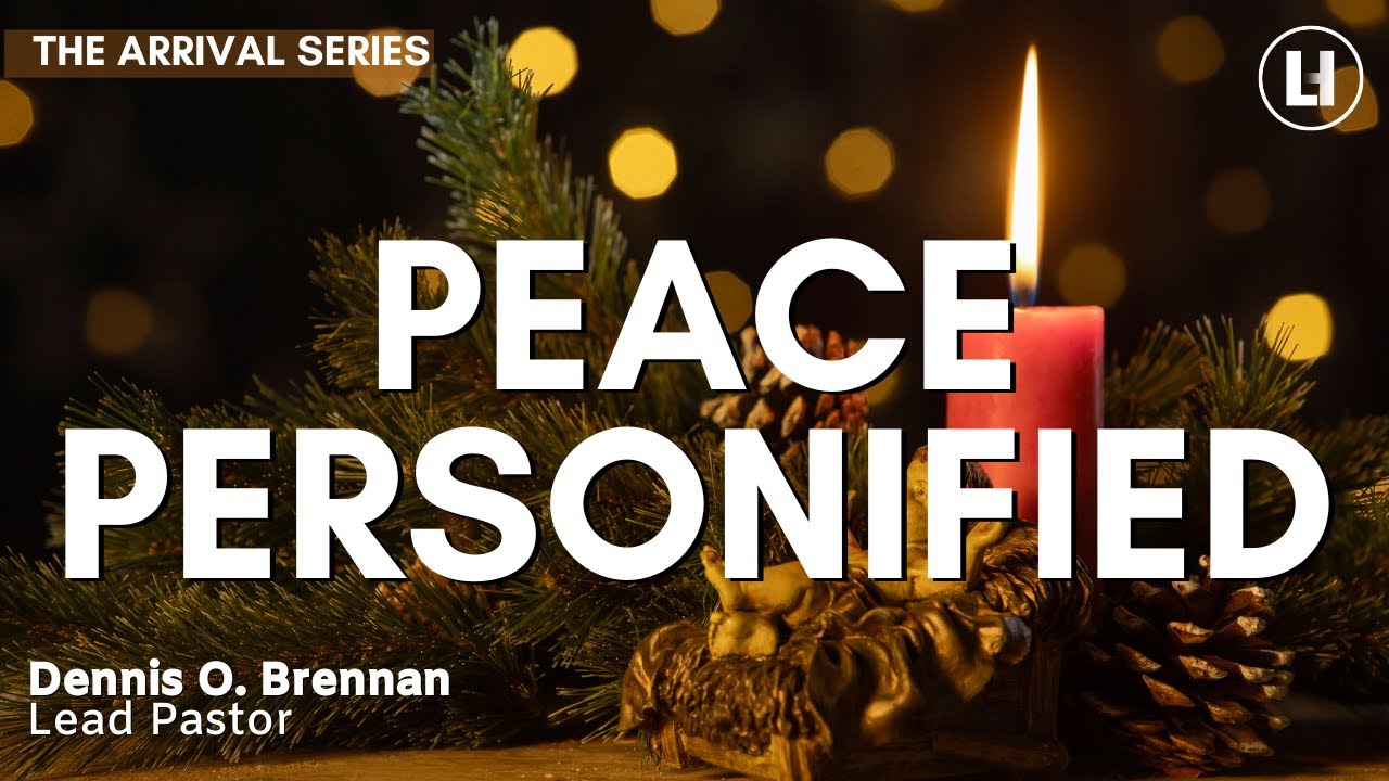 "PEACE Personified!" [The Arrival] series-Lead Pastor Dennis O. Brennan ...