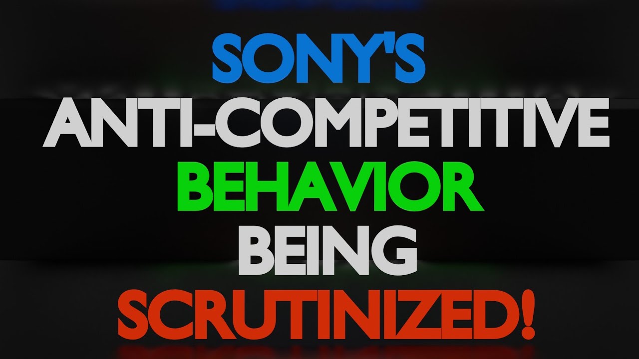 Sony's Anti-competitive Practices And Behavior Being Scrutinized ...