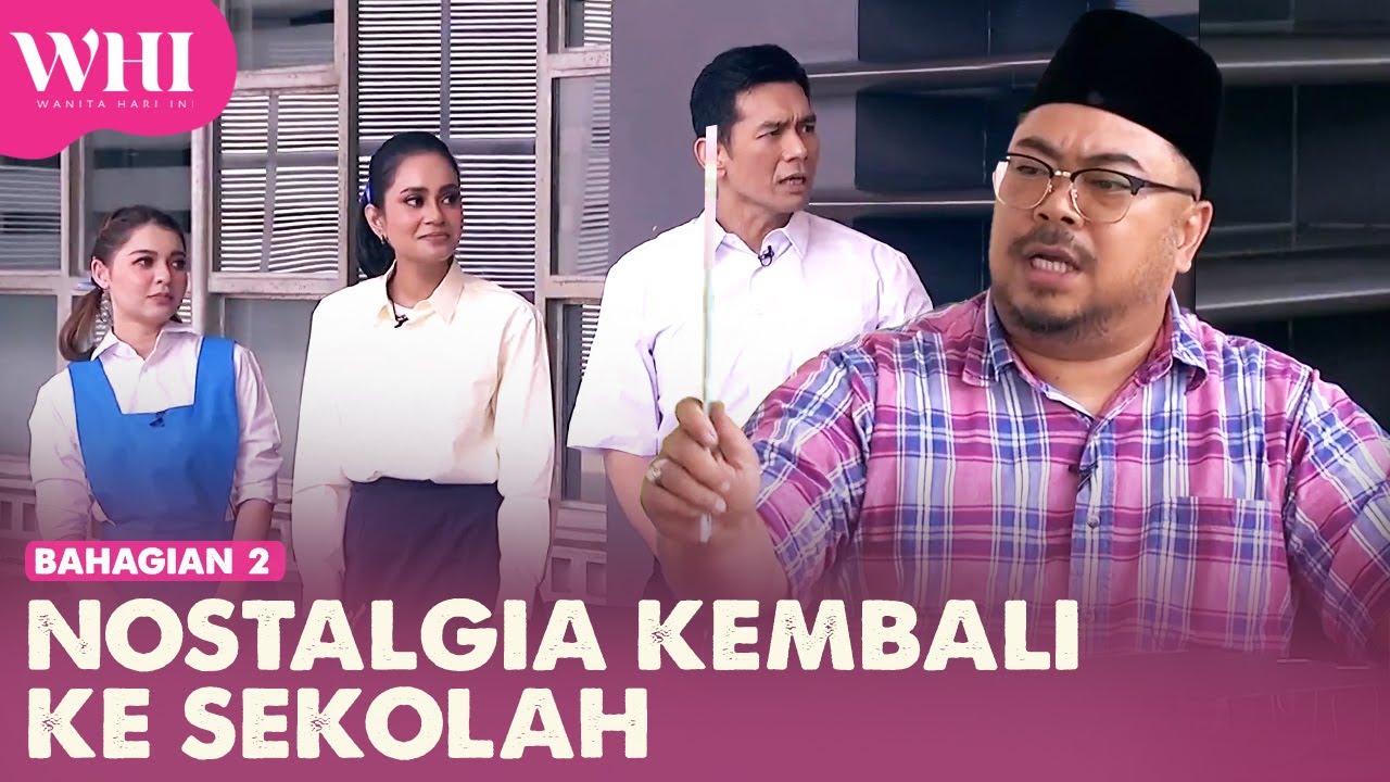 Nostalgia Kembali Ke Sekolah (Acong Sweetchild) Bhg 2 | WHI (5 Mac 2024 ...