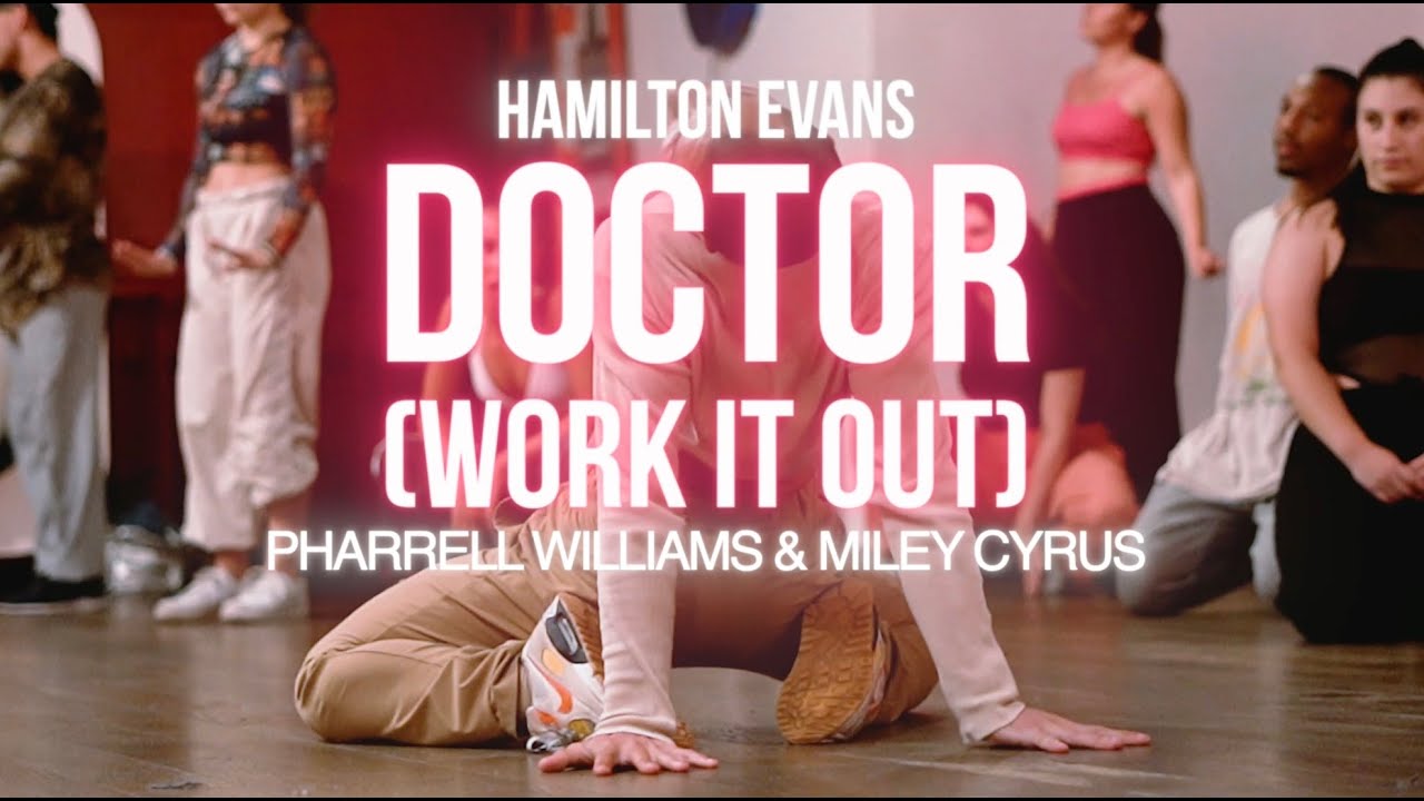 Pharrell Williams, Miley Cyrus - Doctor (Work It Out) | Hamilton Evans ...