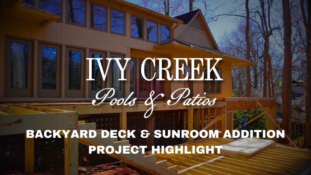 PROJECT WALKTHROUGH: Backyard Deck & Sunroom Addition - Ivy Creek Pools ...