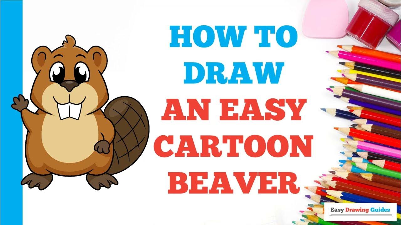 How to Draw an Easy Cartoon Beaver: Easy Step by Step Drawing Tutorial ...