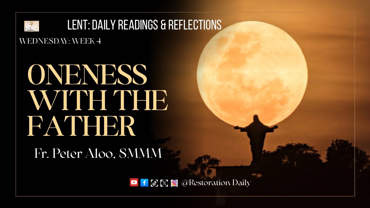 Oneness with the Father - Lent Day 25: Daily Readings & Reflections ...