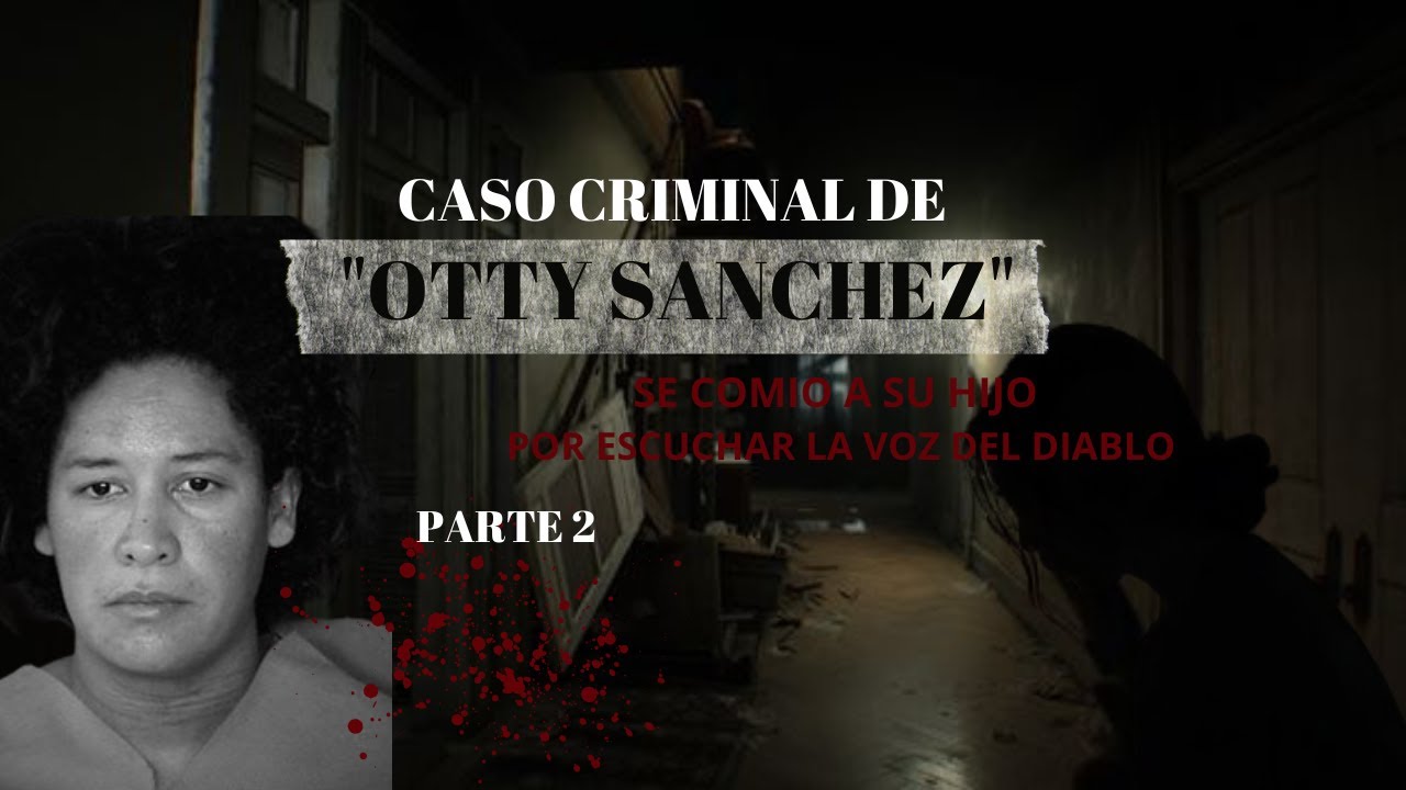 Otty Sánchez el Diablo la Obligo Hacerlo | el Mundo del Crimen - YouTube