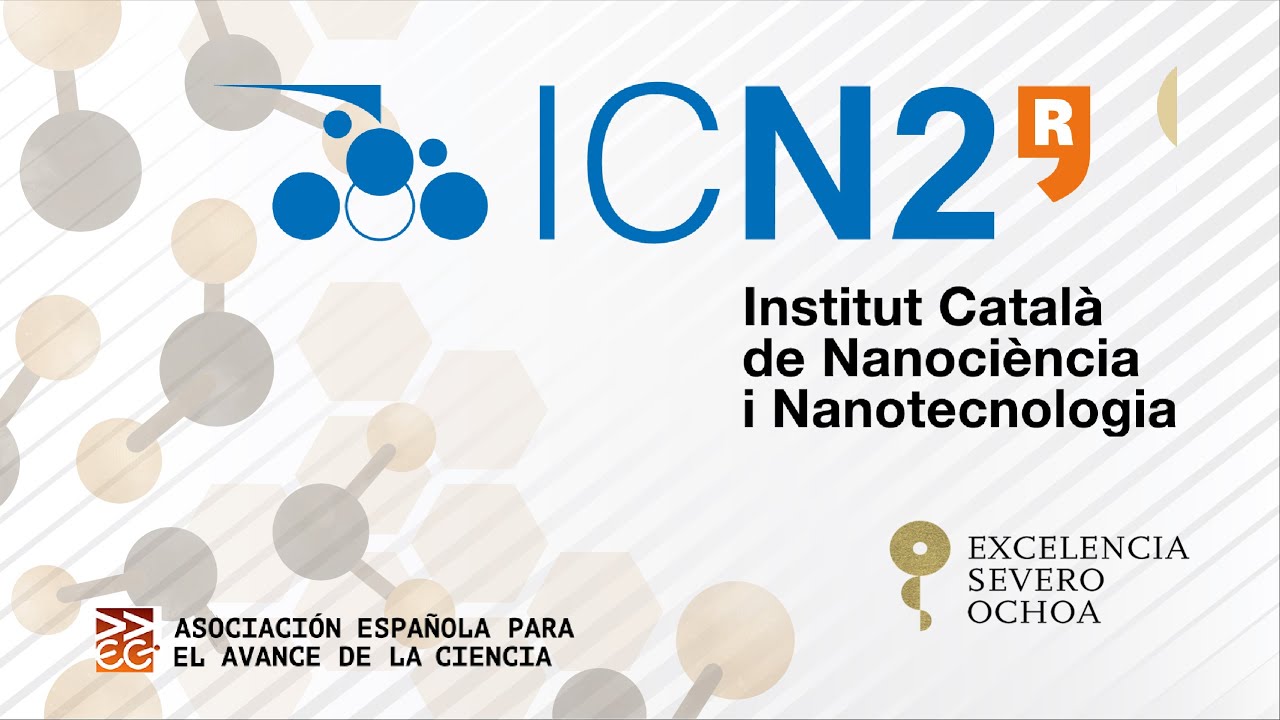 Cienciando #46: Instituto Catalán de Nanociencia y Nanotecnología (ICN2 ...