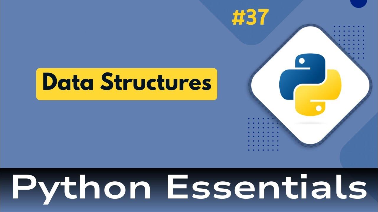 37. Python Essentials: Python Data Structures - YouTube