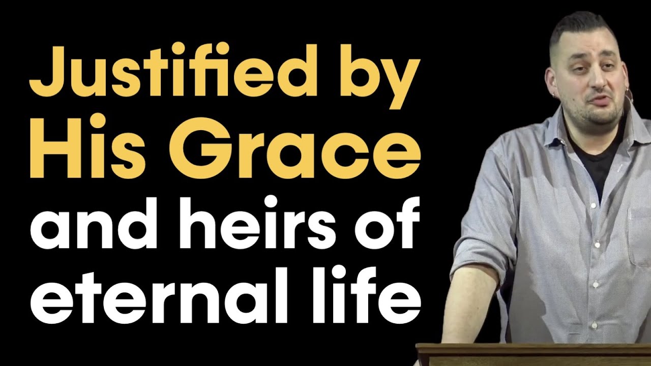 Justified By His Grace And Heirs Of Eternal Life - YouTube