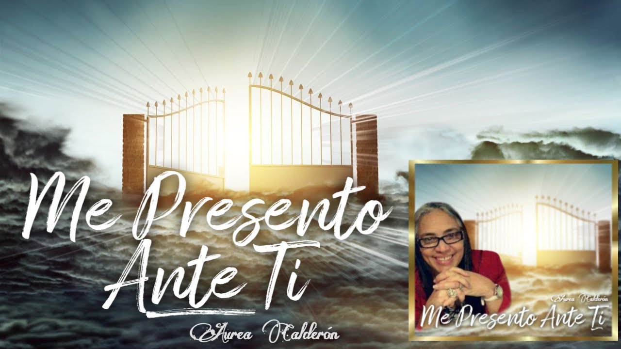 Me presento ante ti - Aurea Calderón - YouTube