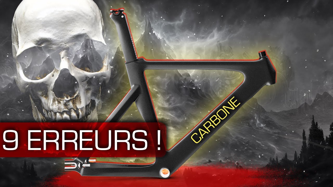 9 erreurs que vous commettez et qui endommagent votre cadre en carbone ! - YouTube