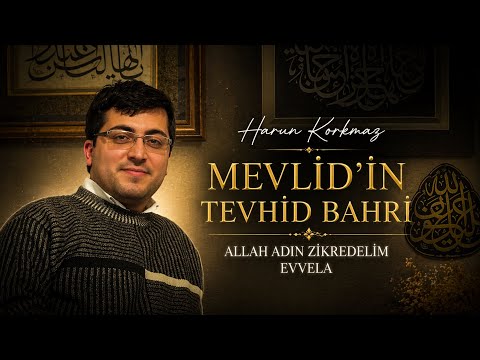 Harun Korkmaz - Mevlid'in Tevhid Bahri (Allah adın zikredelim evvela)