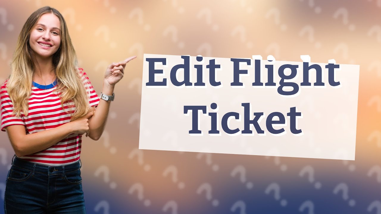 How to edit flight ticket? - YouTube