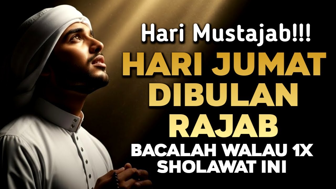 Hari Jum'at di Bulan Rajab rugi tidak membaca sholawat ini walau 1x ...