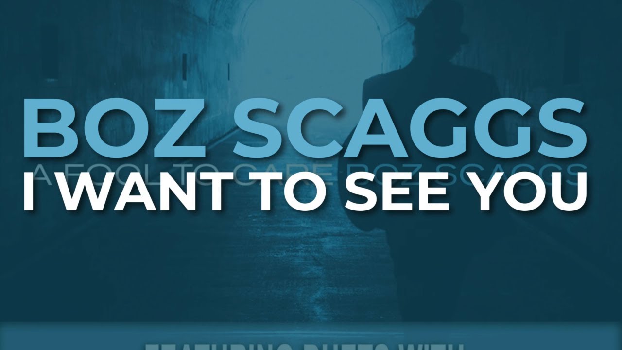 Boz Scaggs - I Want To See You (Official Audio) - YouTube