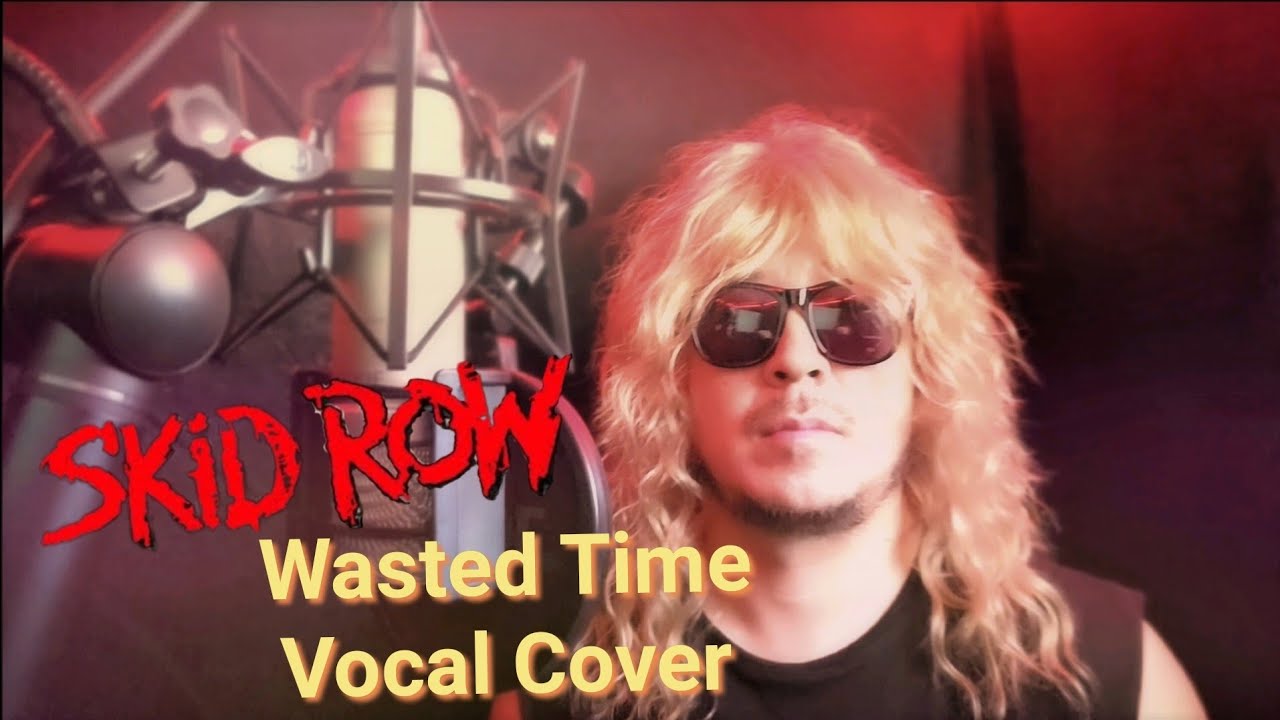 [Skid Row] Wasted Time (Vocal Cover) - YouTube