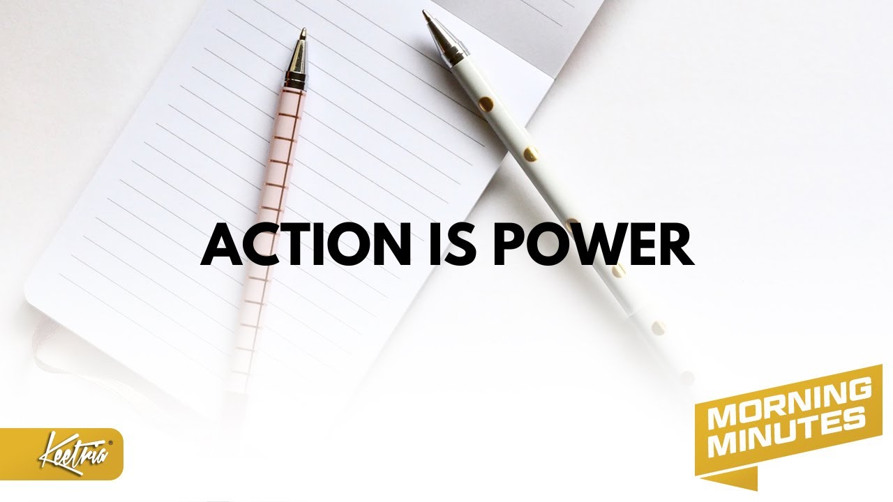 Action Is Power | Morning Minutes with #Keetria - YouTube