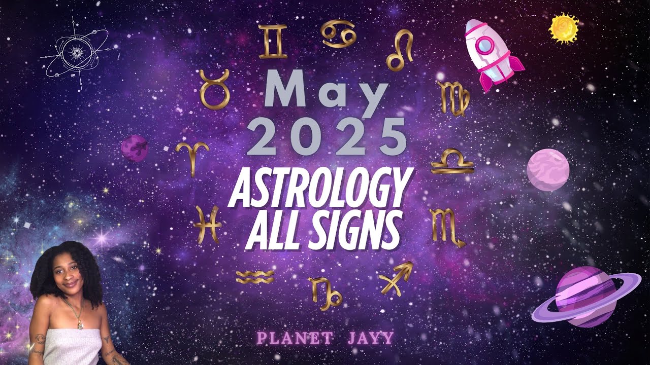 All Signs May 2025 Astrology Forecast | Weekly Breakdown, Healing ...