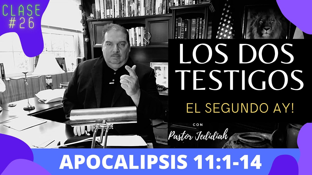Clase #26 Los Dos Testigos | Apoc 11:1-14 | Viviendo Fiel | Pastor ...