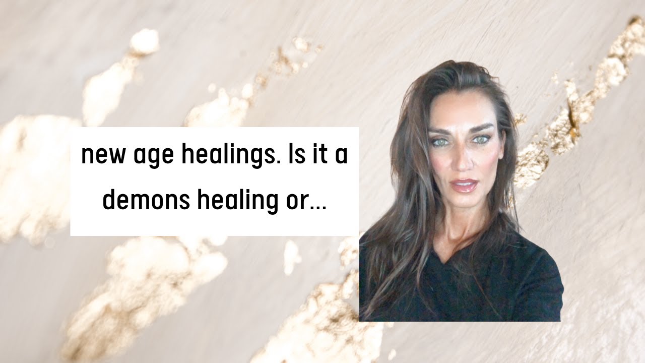 new age healings. Is it a demons healing or... From new age to Jesus ...