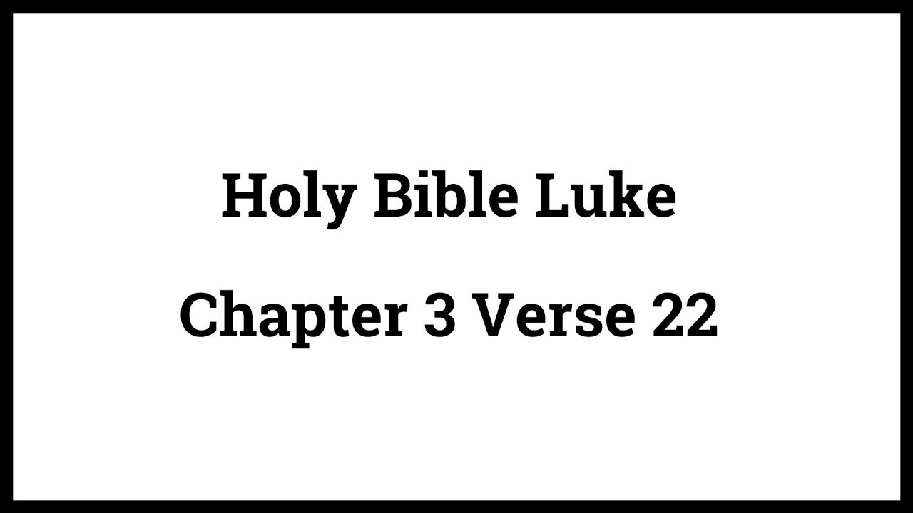 Holy Bible Luke 3:22 - YouTube