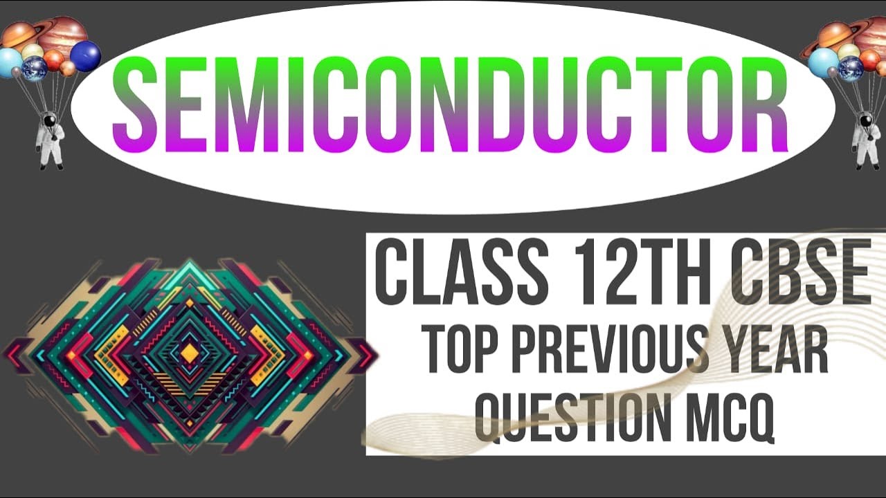 CLASS 12TH ,CBSE BOARD EXAM CHAPTER : SEMICONDUCTOR , PREVIOUS YEAR ...