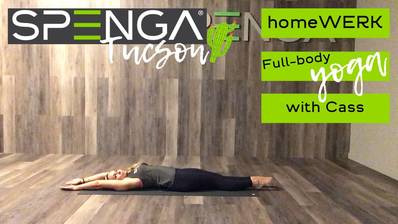 SPENGA Tucson HomeWERK - Full-Body Yoga with Cass - YouTube