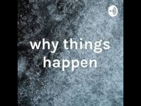 Why Things Happen...... - YouTube