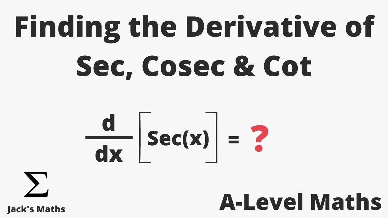 How To Calculate Derivates Of Sec Cosec And Cot A Level Maths Youtube
