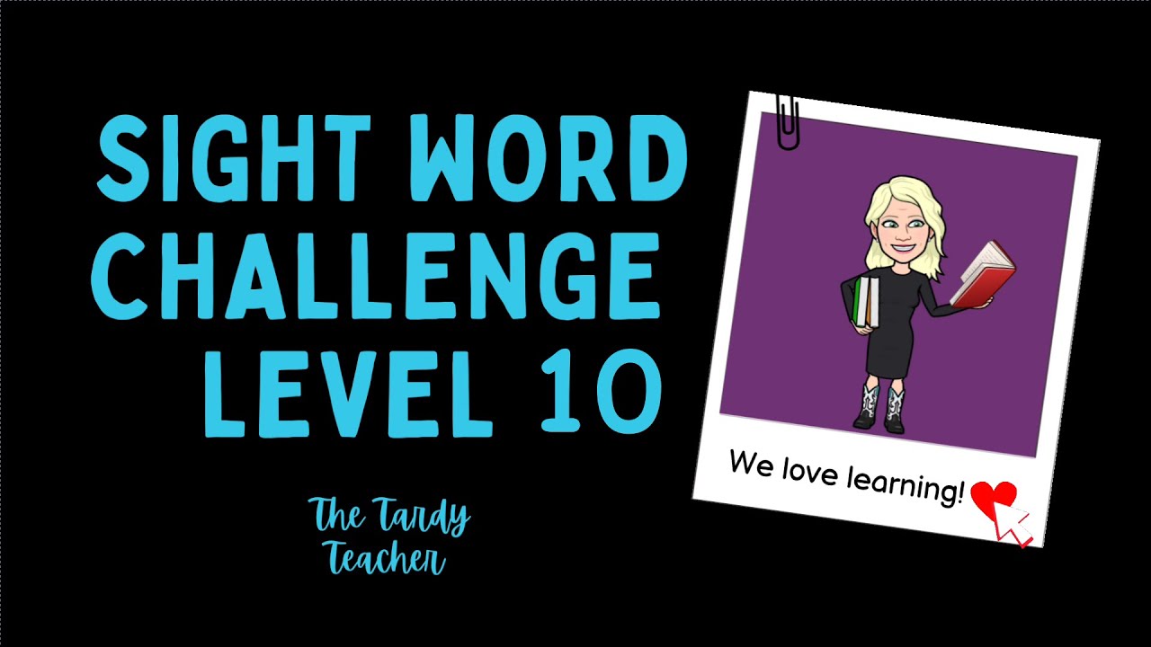 The Tardy Teacher : Sight Word Challenge Level 10 - YouTube