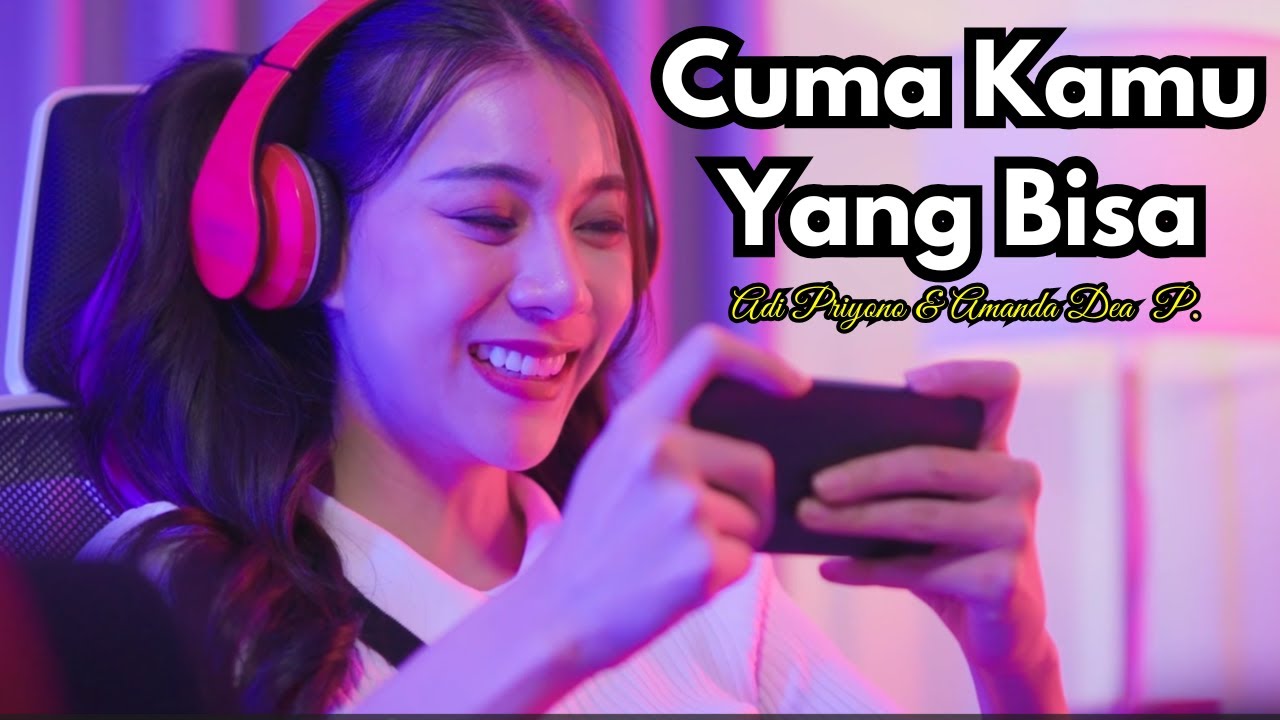 " Cuma Kamu Yang Bisa " | Adi Priyono & Amanda Dea Pritasari - YouTube