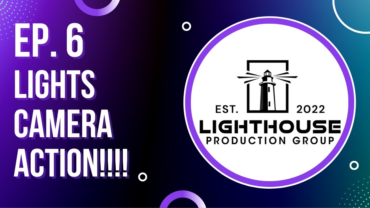 Lighthouse Production Group EP. 6 "Lights, Camera, Action" - YouTube
