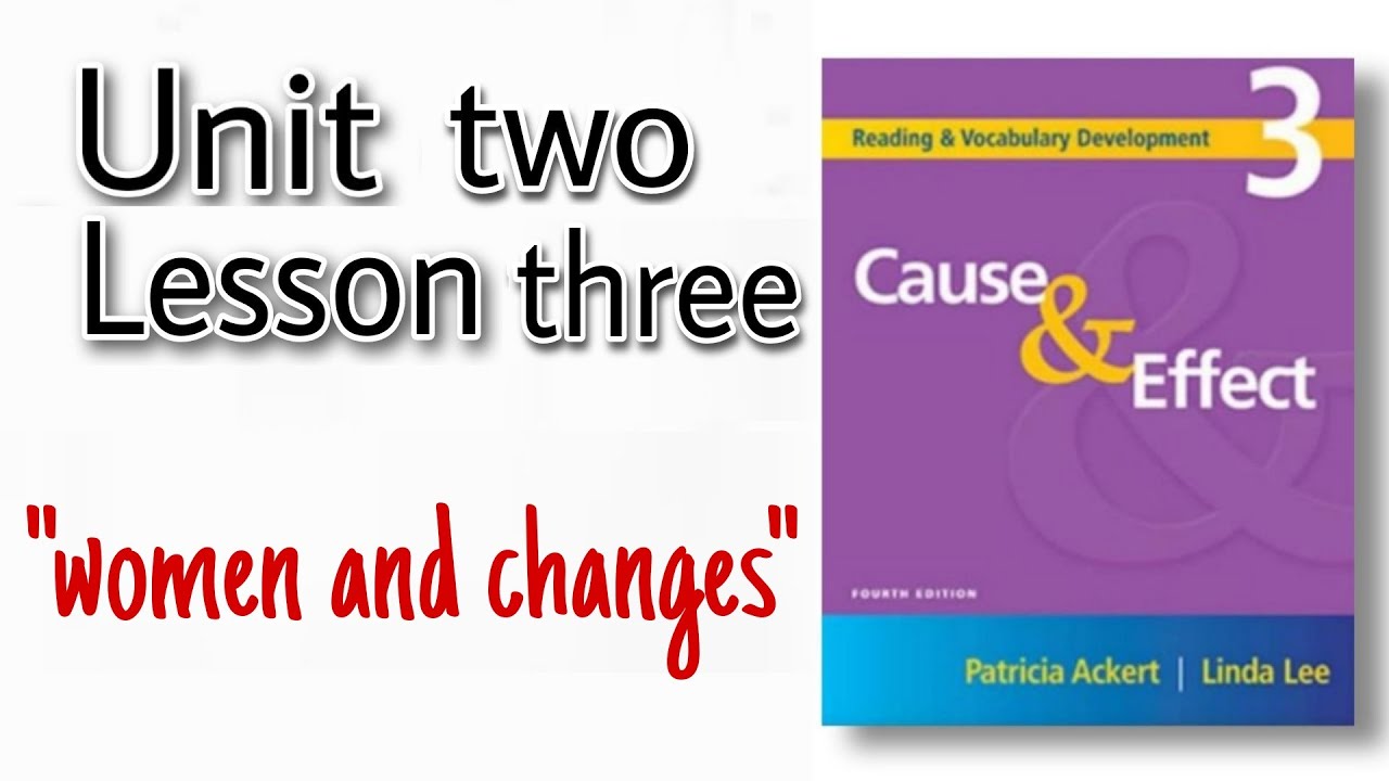 " Cause & Effect " | Unit 2 - Lesson 3 | Women and Changes - YouTube