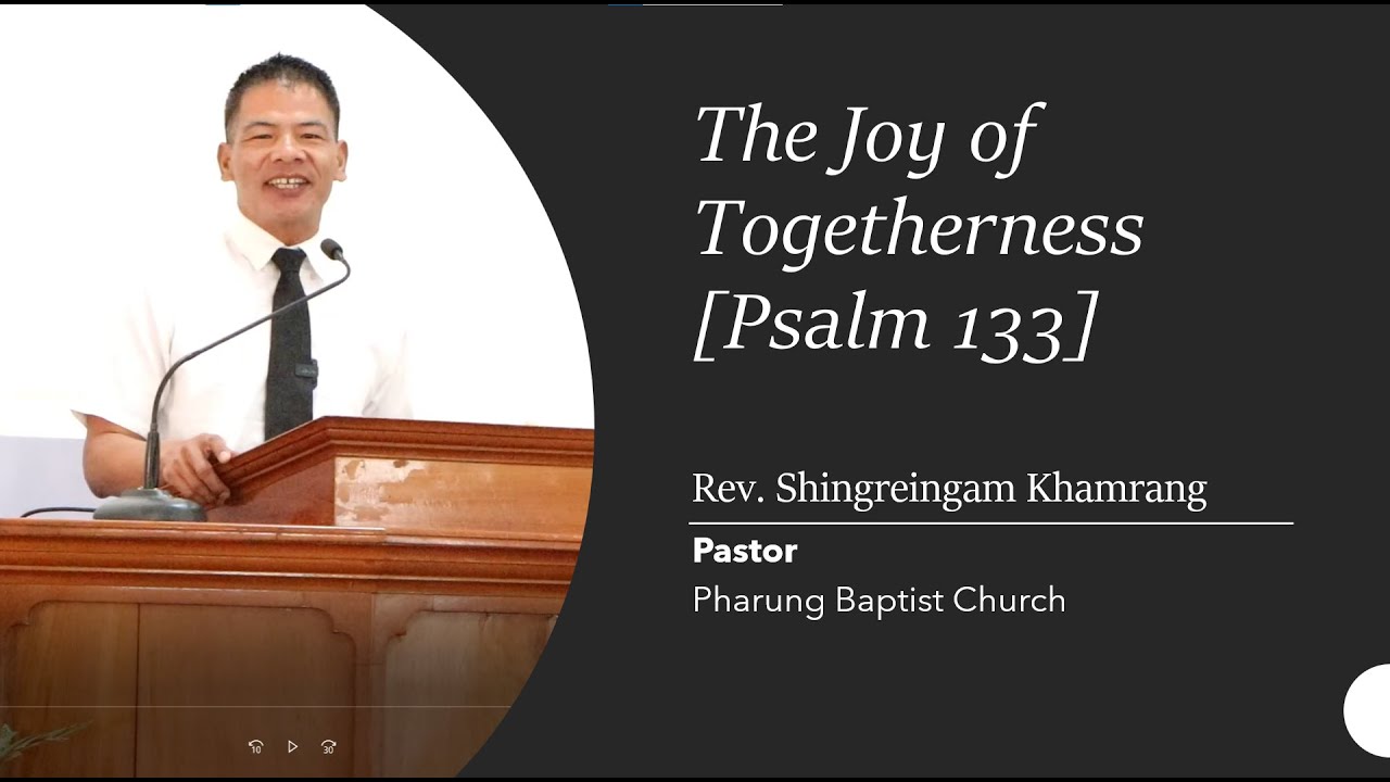 REV. SHINGREINGAM KHAMRANG: The Joy of Togetherness [Psalm 133] - YouTube