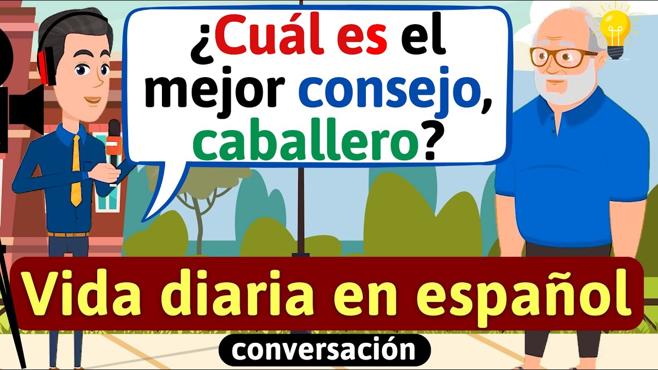 Vida diaria conversación (Consejos de vida) Aprende español -Habla ...