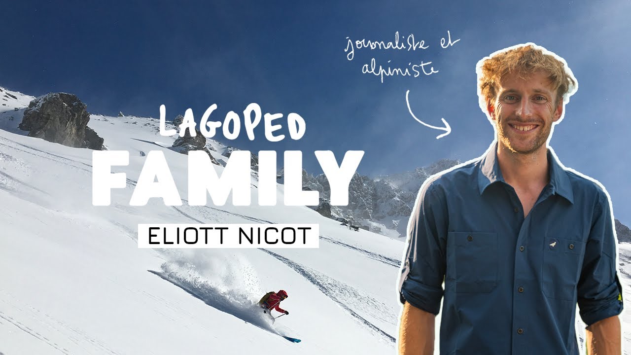 Lagoped Family - Eliott Nicot, Alpiniste et journaliste - YouTube
