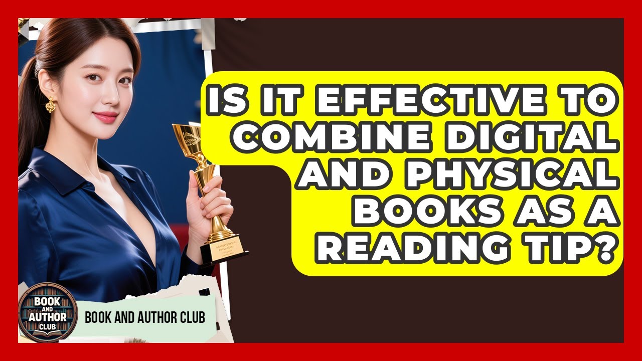 Is It Effective to Combine Digital and Physical Books as a Reading Tip ...