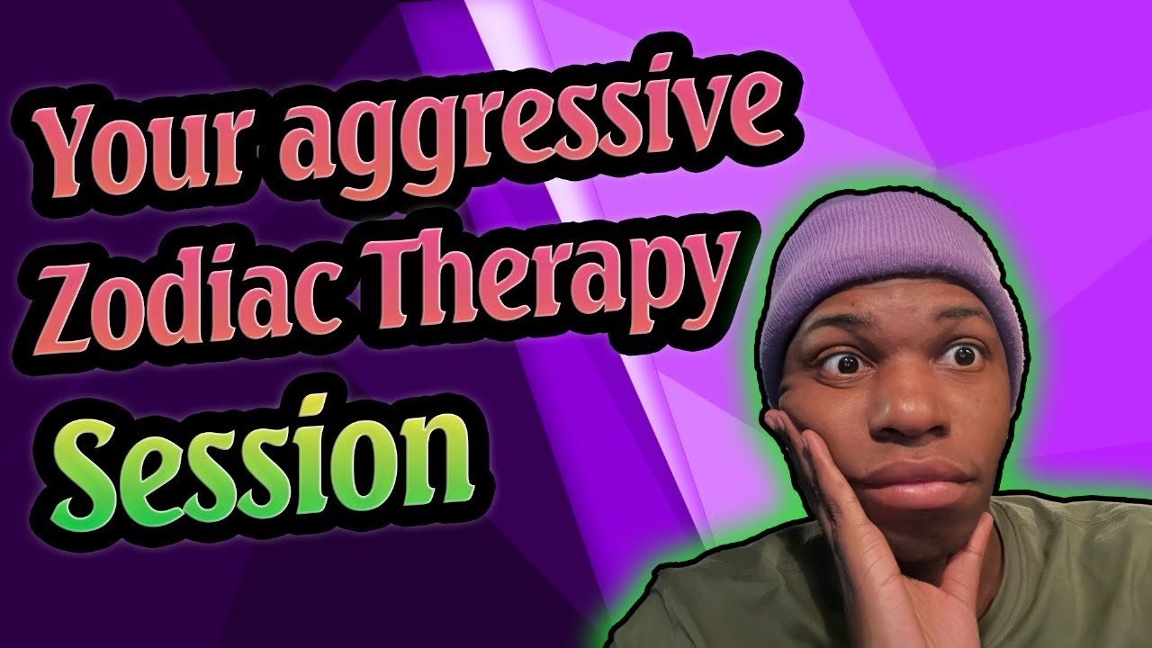 Your zodiac sign aggressive therapy treatment - Astrology by mari ...